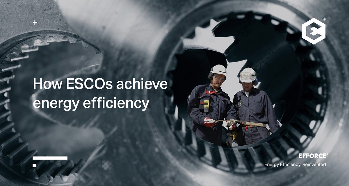 How ESCOs achieve energy efficiency | by EFFORCE | EFFORCE | Medium