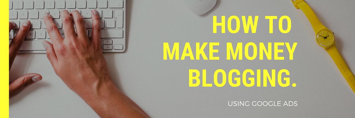 How To Make Money Blogging — Using Google Ads | by Ryan Stroble | Medium