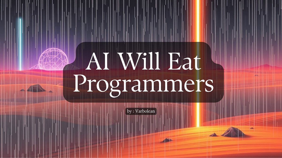 AI Will Eat Programmers, But Don’t Worry — The World Will Never Run Out of Problems to Solve ...