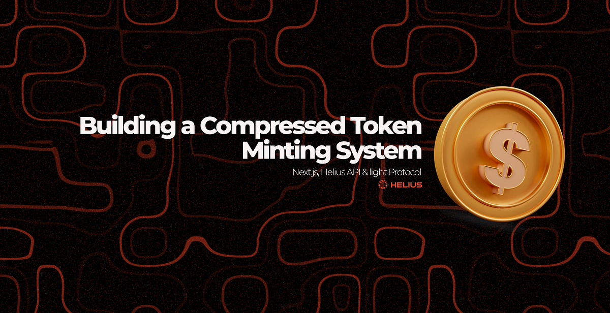 Building a Compressed Token Minting System with Next.js, Helius API ...