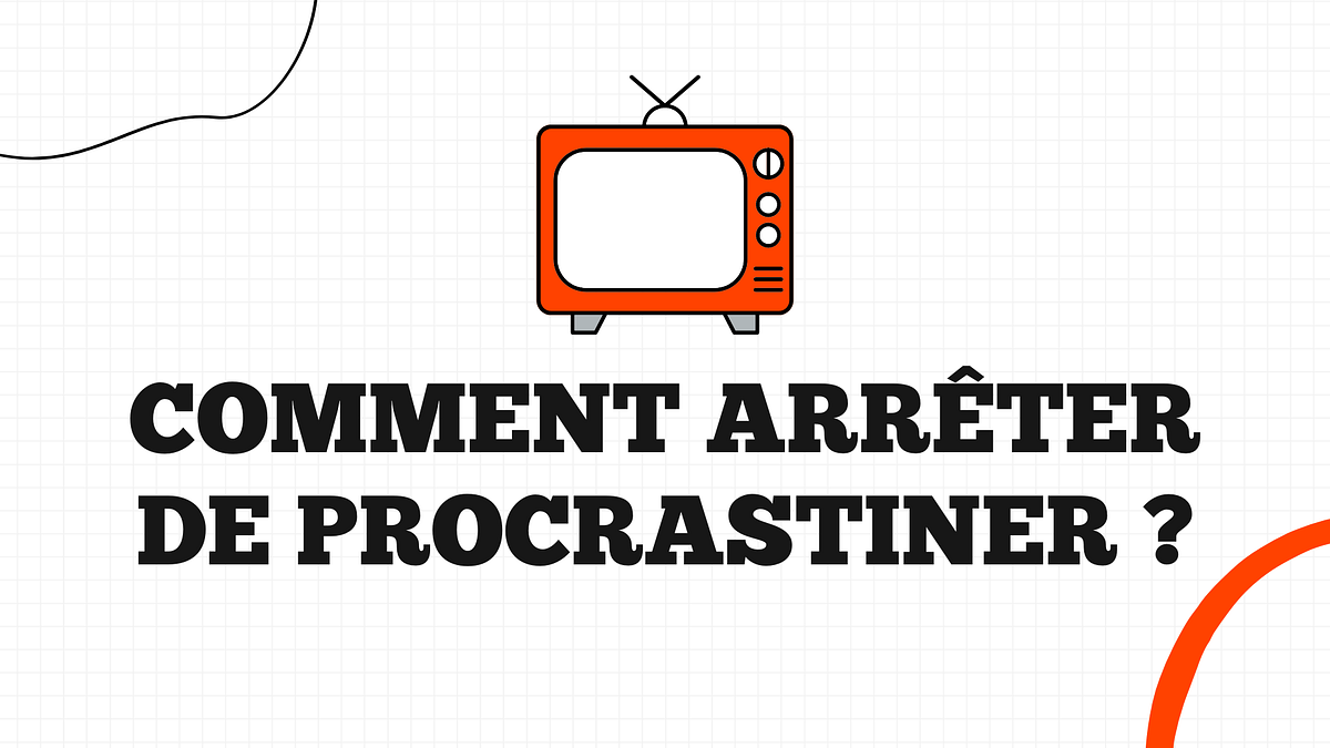 ⚡😴 Comment arrêter de procrastiner ? | by Axelle | Medium