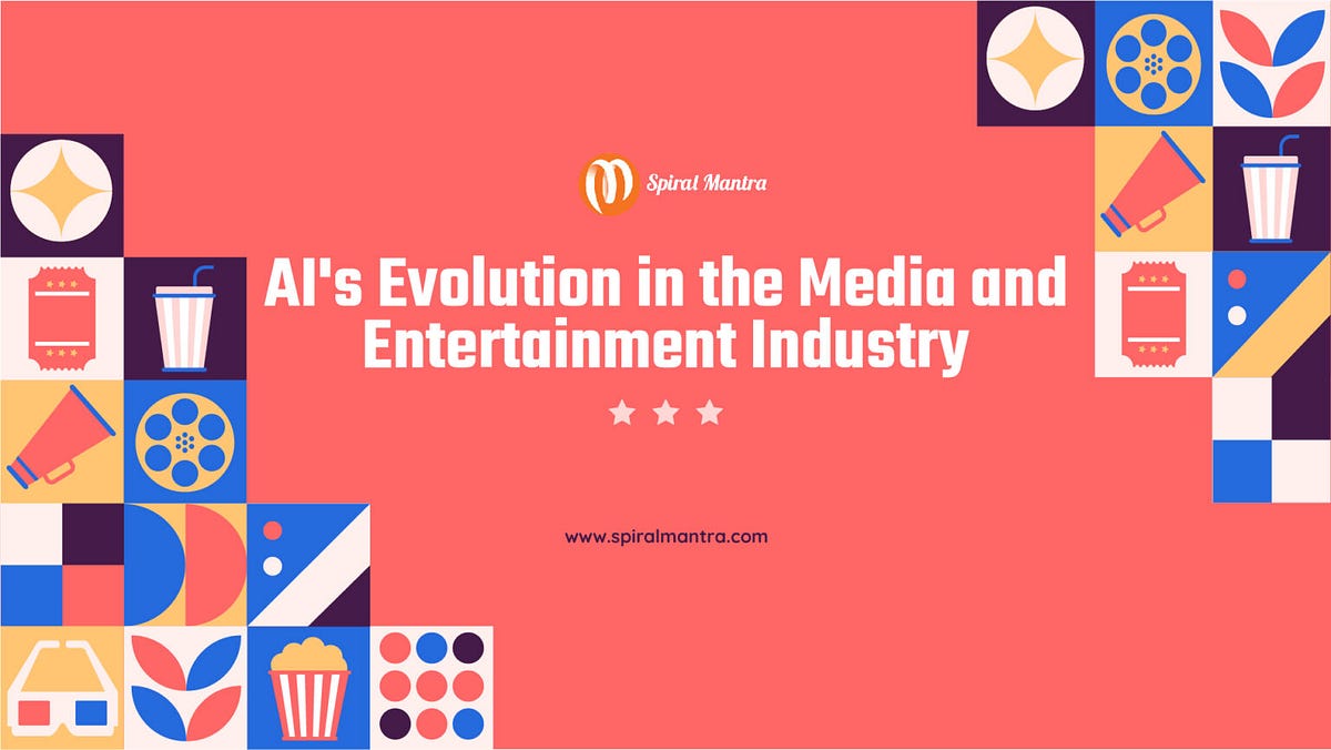 AI’s Evolution in the Media and Entertainment Industry - Spiralmantra ...
