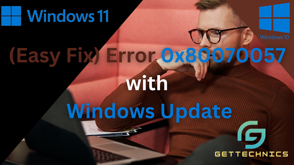 (Easy Fix) Error 0x80070057 with Windows Update | by Gettechnics | Medium