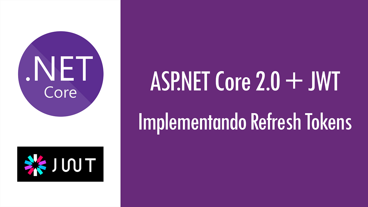 ASP.NET Core 2.0 + JWT: implementando Refresh Tokens | by Renato Groffe | Medium