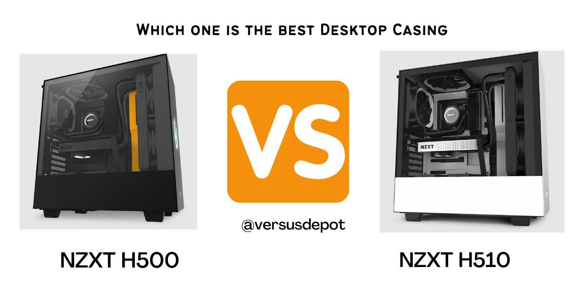 Nzxt H500 vs H510: Which One Is the Best Desktop Casing | by Versus ...