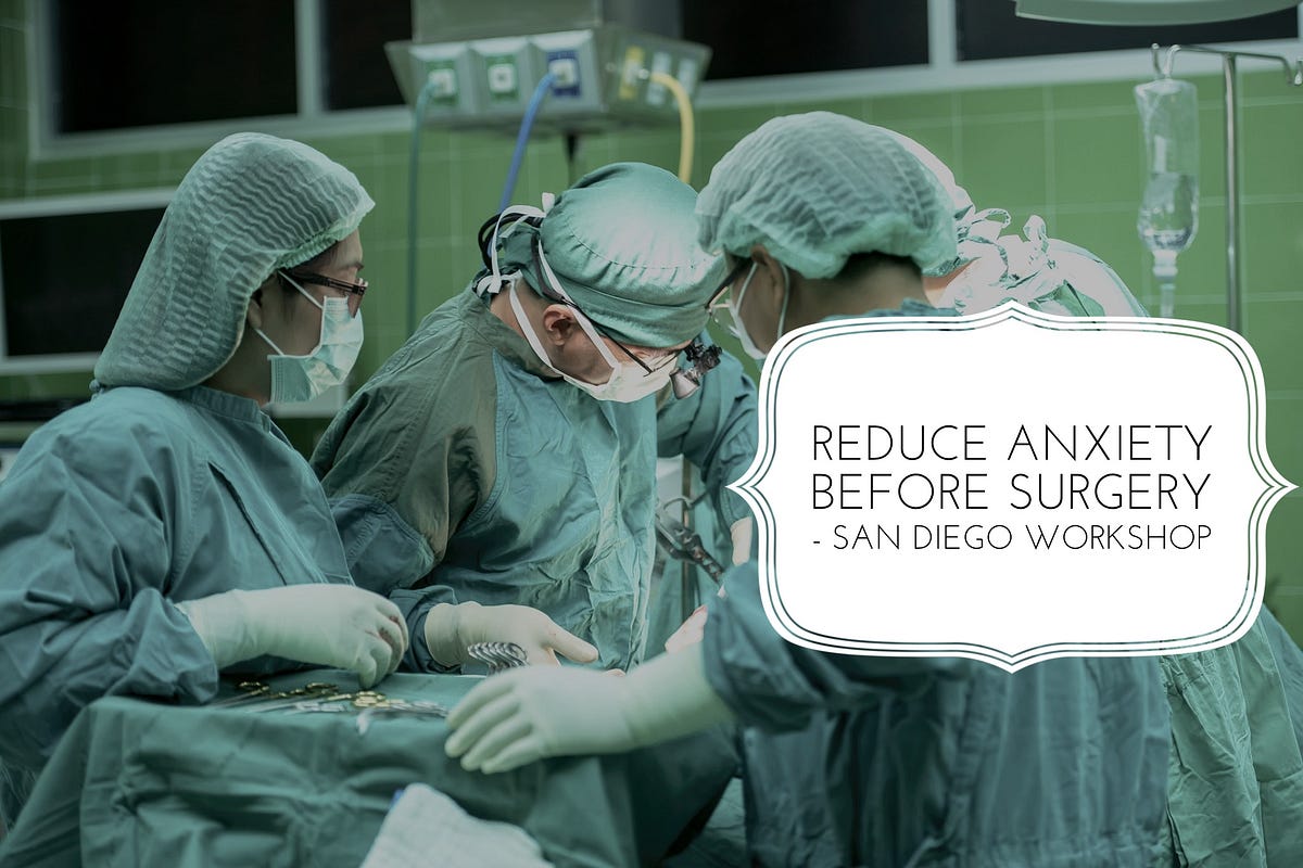 How to Reduce Anxiety Before Surgery in San Diego | by Kathleen Lisson ...