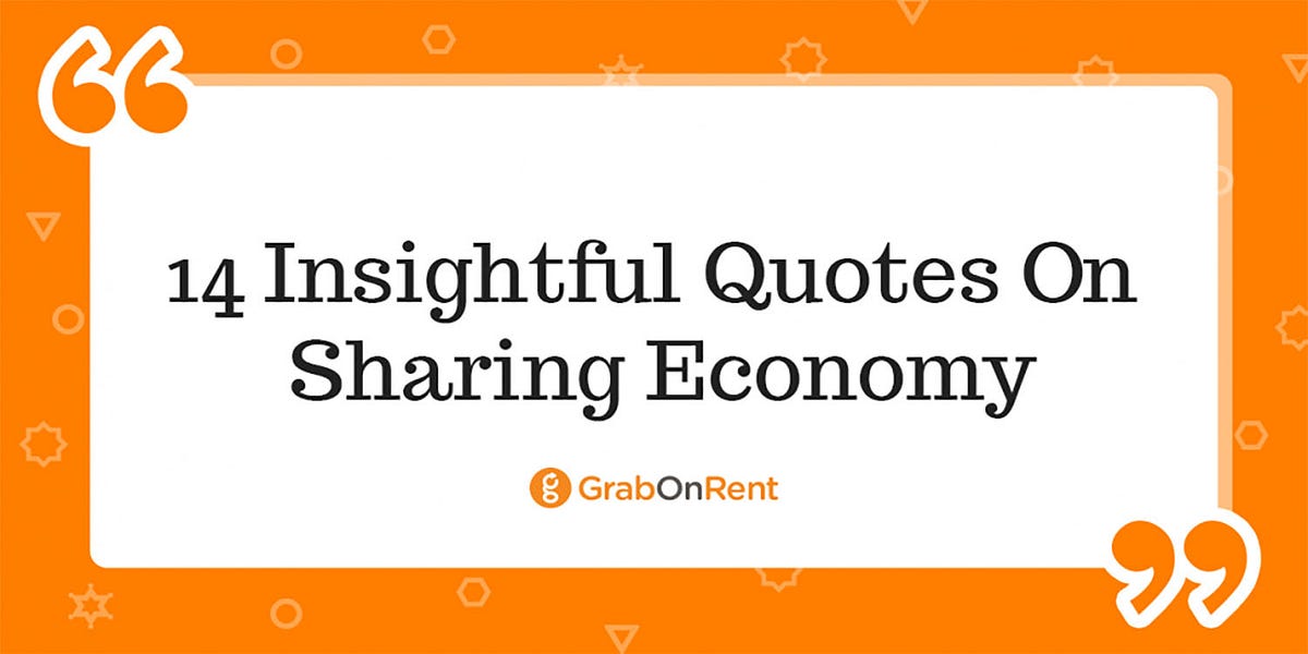 14 Quotes On Sharing Economy. Who would have thought that there would ...