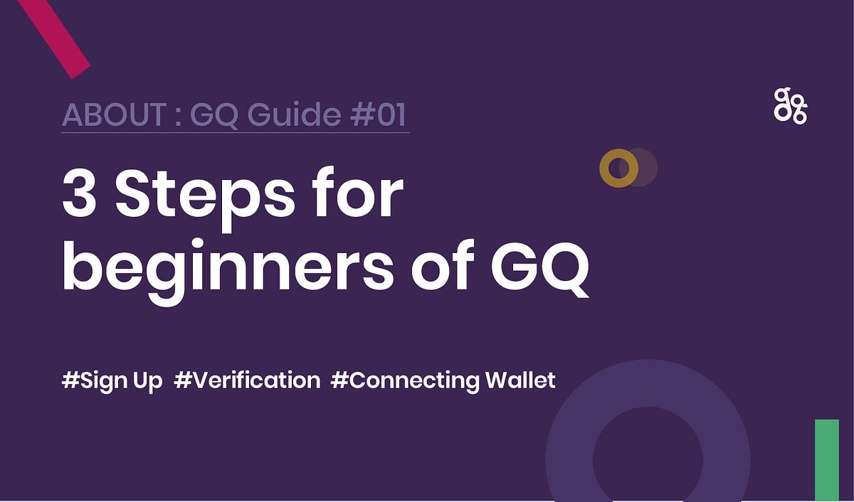 [GQ Guide #01] 3 Steps for beginners of GQ : Sign Up, Verification ...