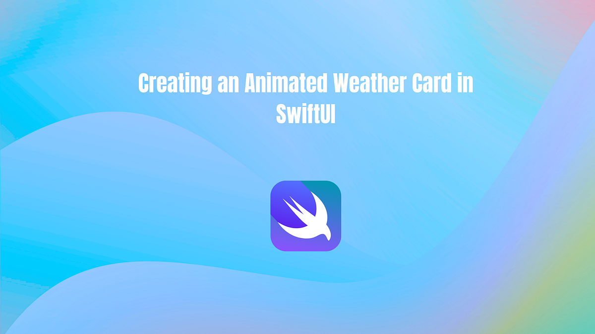 Creating an Animated Weather Card in SwiftUI | by Garejakirit | Medium