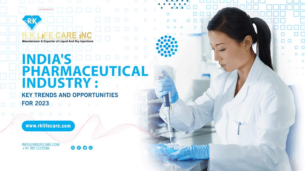 India’s Pharmaceutical Industry: Key Trends and Opportunities for 2023 | by RK Lifecare INC | Medium