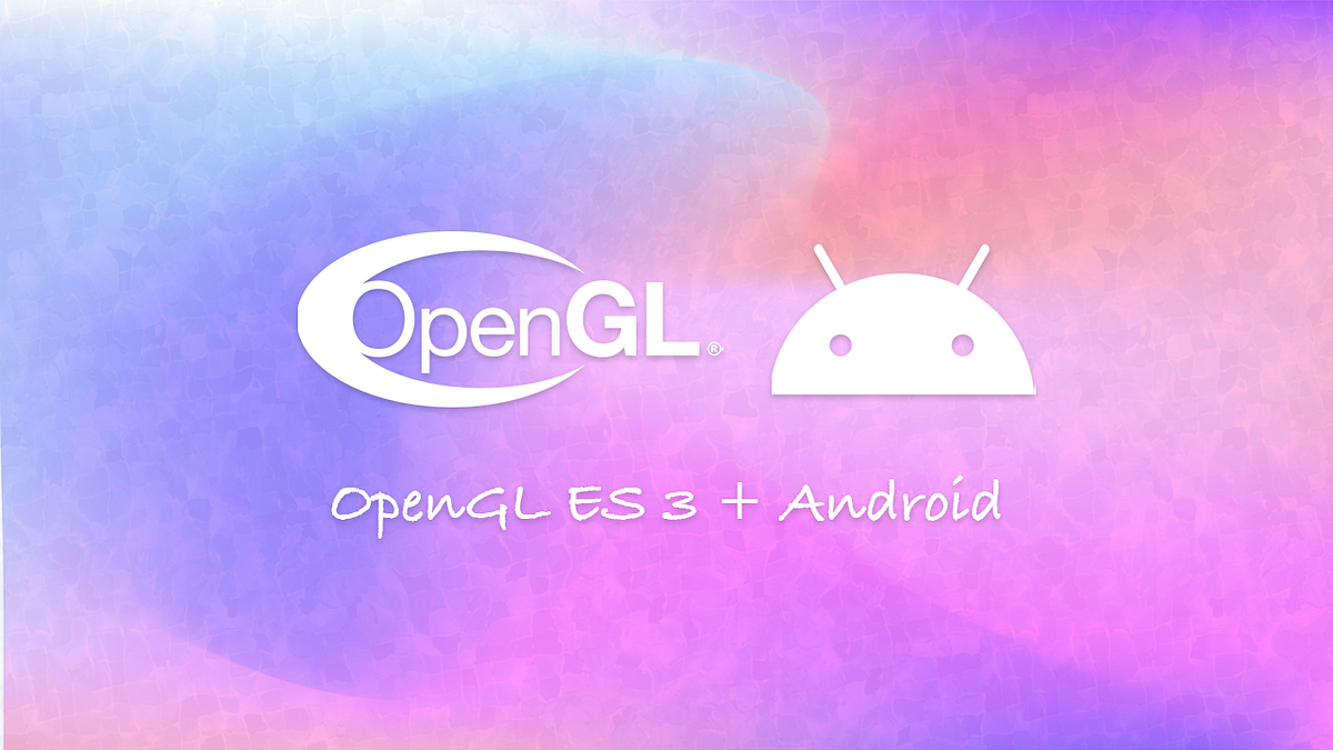 OpenGL ES 3 + Android. Hi there! 👋 Welcome to my first… | by AmirHossein Aghajari | Medium