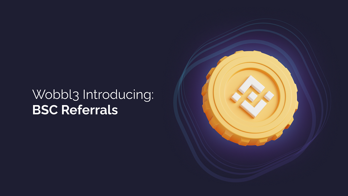 Introducing: BSC referrals - Wobbl3 - Medium