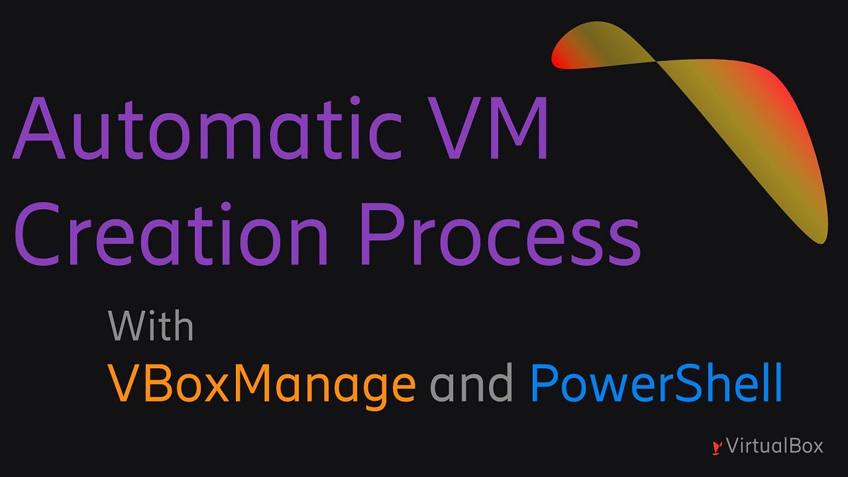 VirtualBox: Automate Virtual Machine Creation Process through ... VirtualBox: Automate Virtual Machine Creation Process through ...