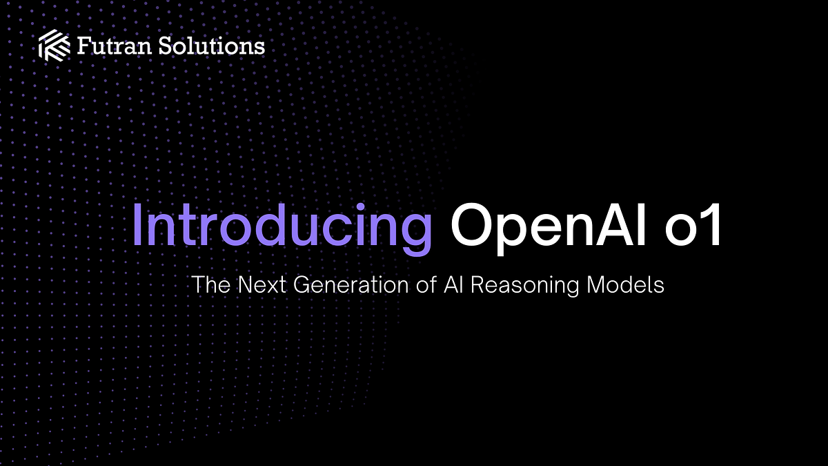 Introducing OpenAI o1: The Next Generation of AI Reasoning Models | by Futransolutions | Sep ...