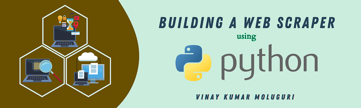 Building a Web Scraper Using Python | by Vinay Kumar Moluguri | Medium