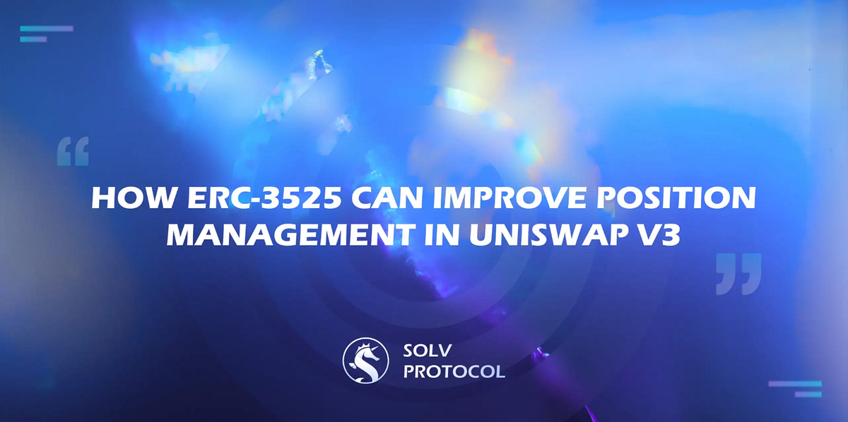 Uniswap V3におけるERC-3525による位置管理の改善について | by Solv Protocol JP | Medium