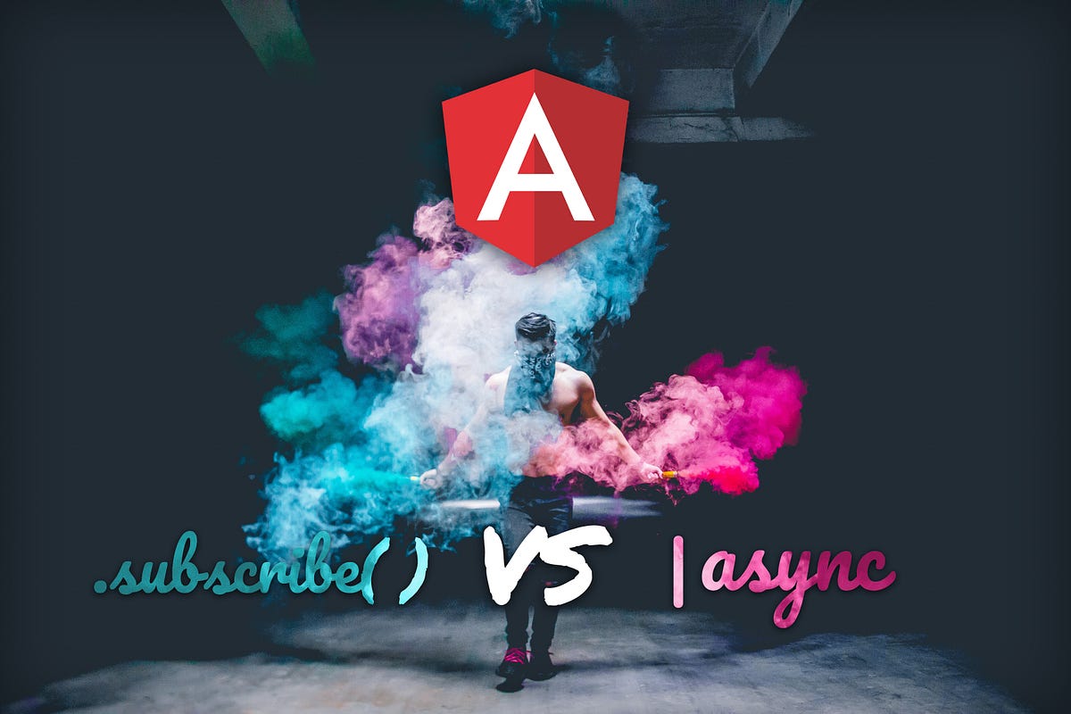 The Ultimate Answer To The Very Common Angular Question Subscribe Vs Async Pipe By Tomas