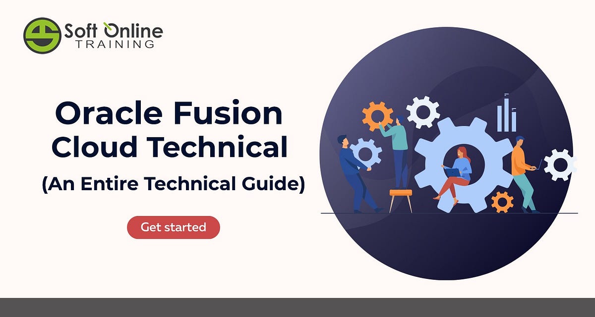 Things to know before you learn Oracle Fusion Technical | by Soft Online Training | Medium