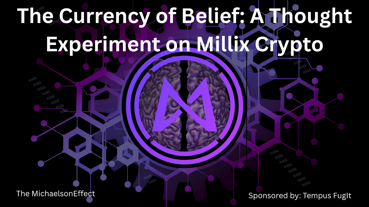 The Currency of Belief: A Thought Experiment on Millix Crypto | by ...