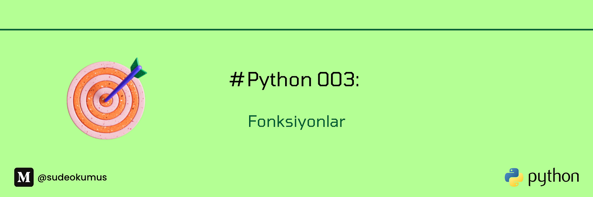 #Python 003: Fonksiyonlar. Merhaba, ben Sude. SistersLab’in Toplum… | by Sude Okumuş | Medium