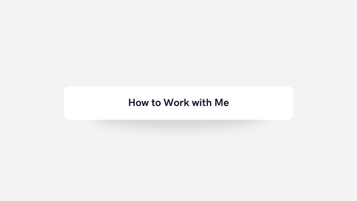 How to Work with Me. A personal guide for better… | by Triana Dessy ...