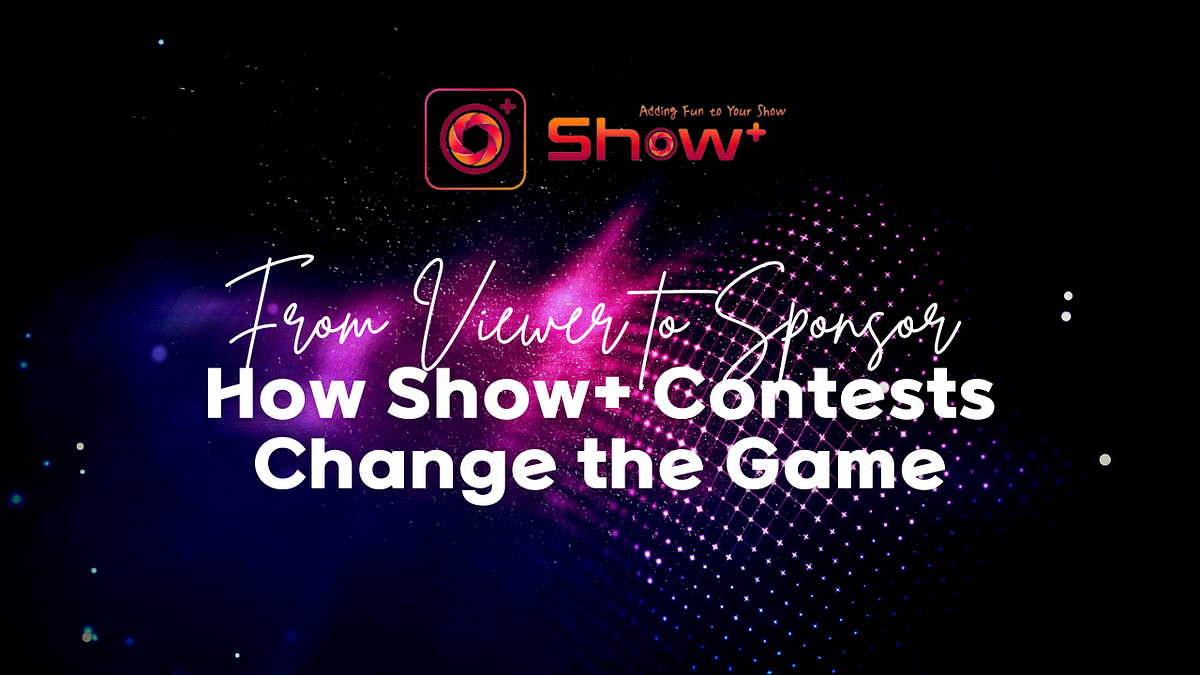 From Viewer to Sponsor: How Show+ Contests Change the Game - ShowPlus ...