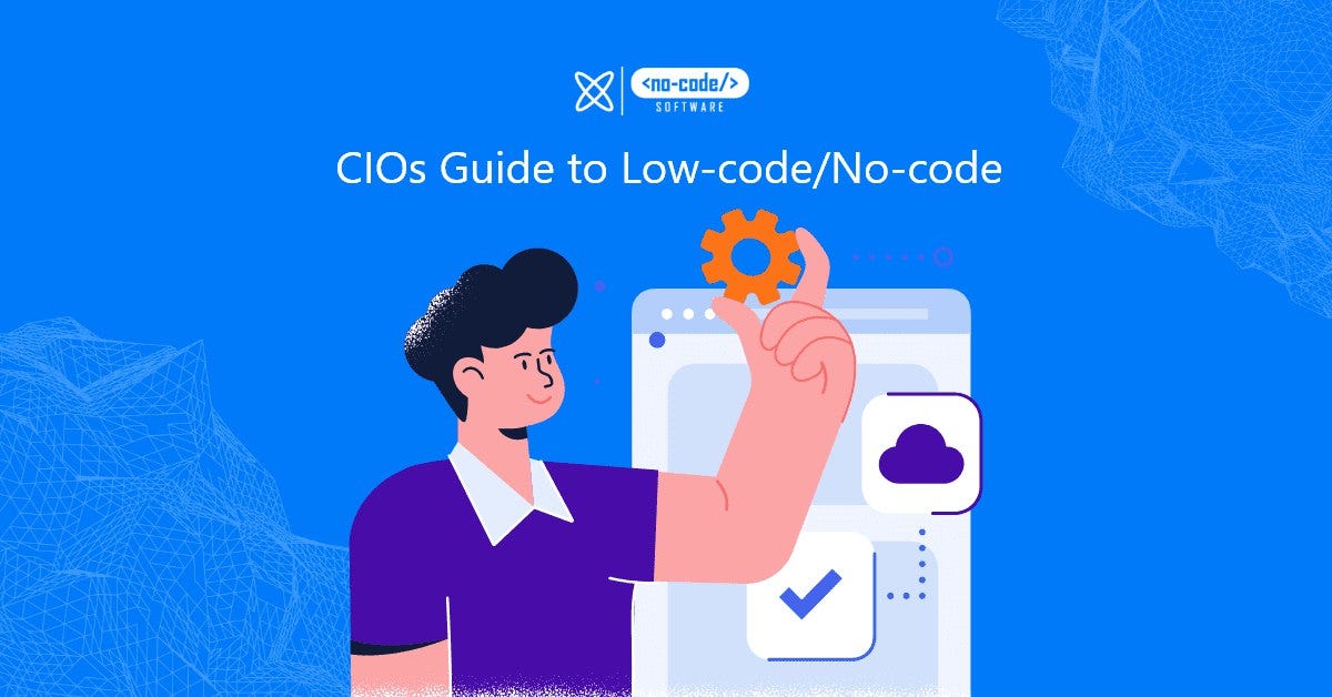 The CIO’s Guide to Low-Code No-Code Platforms | by No-code Software ... The CIO’s Guide to Low-Code No-Code Platforms | by No-code Software ...