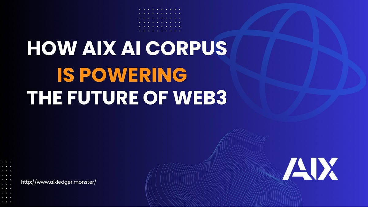 How AIX AI Corpus Is Powering the Future of Web3 | by MinV | Jun, 2025 | Medium