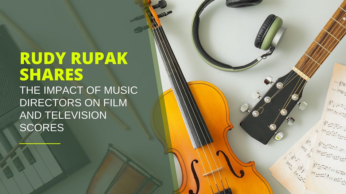 Rudy Rupak Shares The Impact of Music Directors on Film and Television Scores | by Rudy Rupak ...