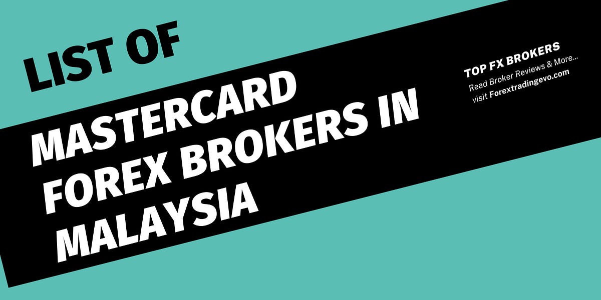 List Of Mastercard Forex Brokers In Malaysia | by Forex Trading EVO ...