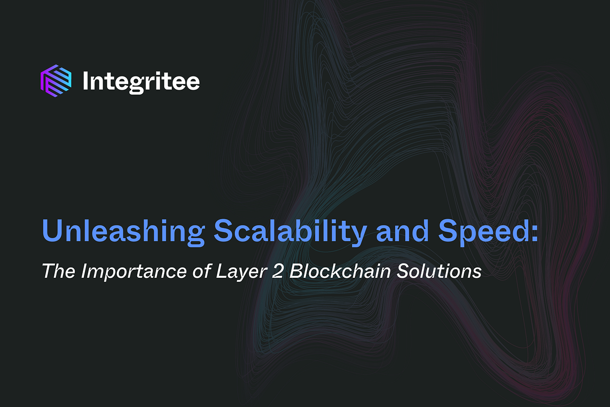 Unleashing Scalability and Speed: The Importance of Layer 2 Blockchain Solutions | by Integritee ...