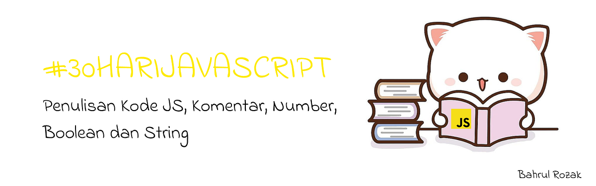 30 Hari Belajar JavaScript : Hari Ke — 1 | by Bahrul Rozak | Medium