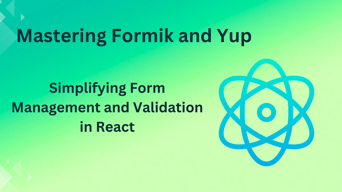 Mastering Formik And Yup Simplifying Form Management And Validation In React By Harjeevan