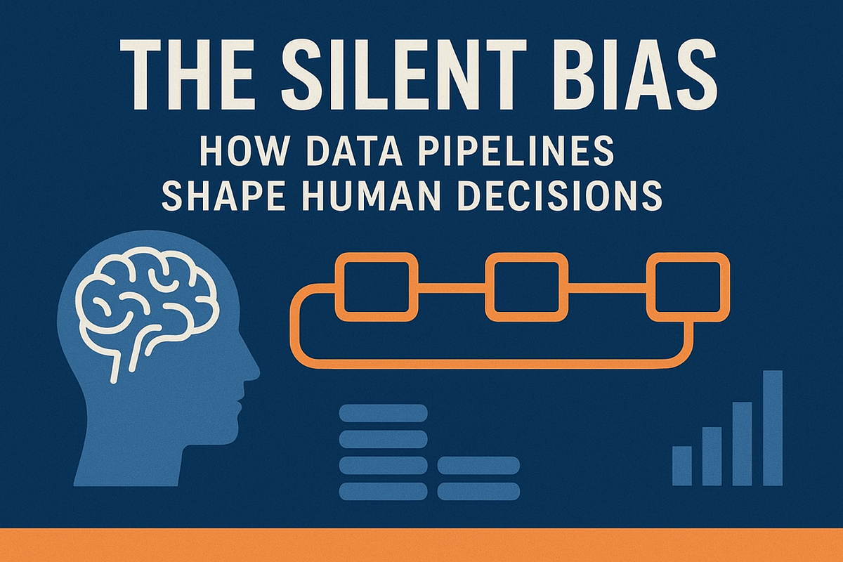 The Silent Bias: How Data Pipelines Shape Human Decisions | by Jainul ...