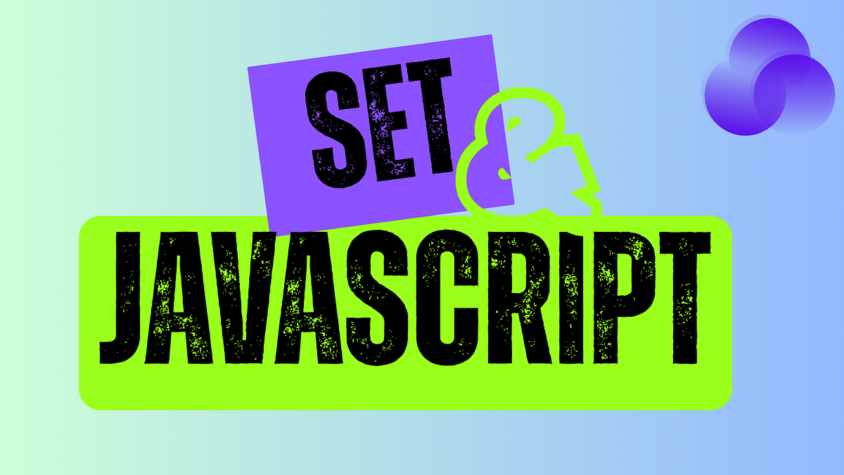 JavaScript Set nedir?. Konuya başlamadan önce neden bu yazıyı… | by Neslihan Tosun | Medium