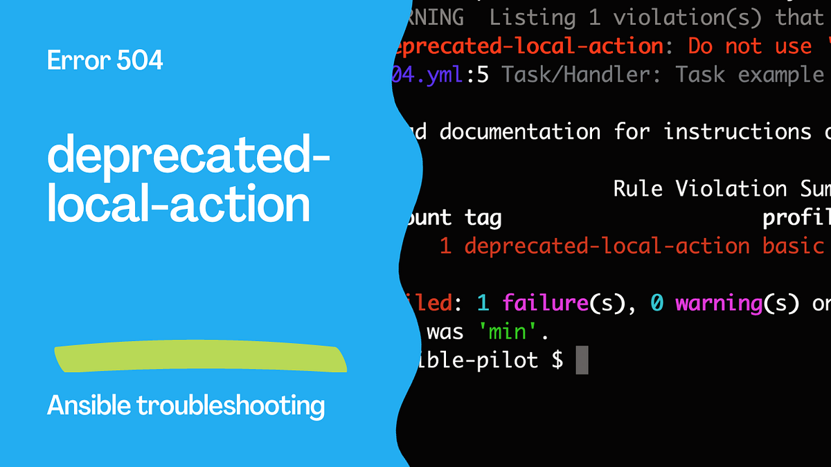 Ansible troubleshooting — Error 504: deprecated-local-action | by Luca ...
