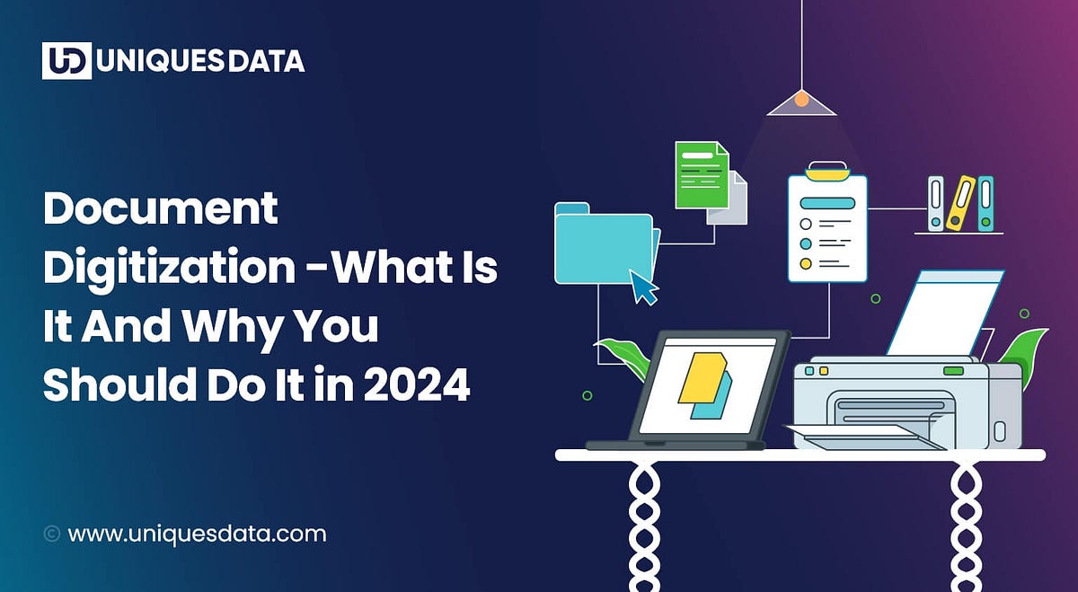 Document Digitization -What Is It And Why You Should Do It in 2024 | Medium