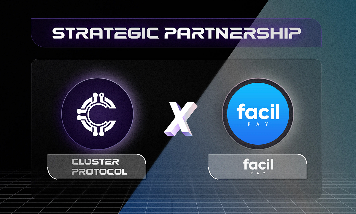 FacilPay Partners with Cluster Protocol | by FacilPay | Aug, 2024 | Medium