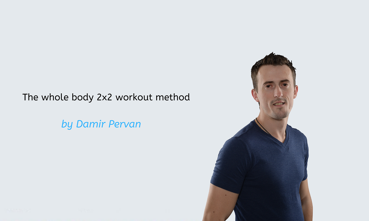 The whole body 2×2 workout method | by TrainChampion | Experts write ...