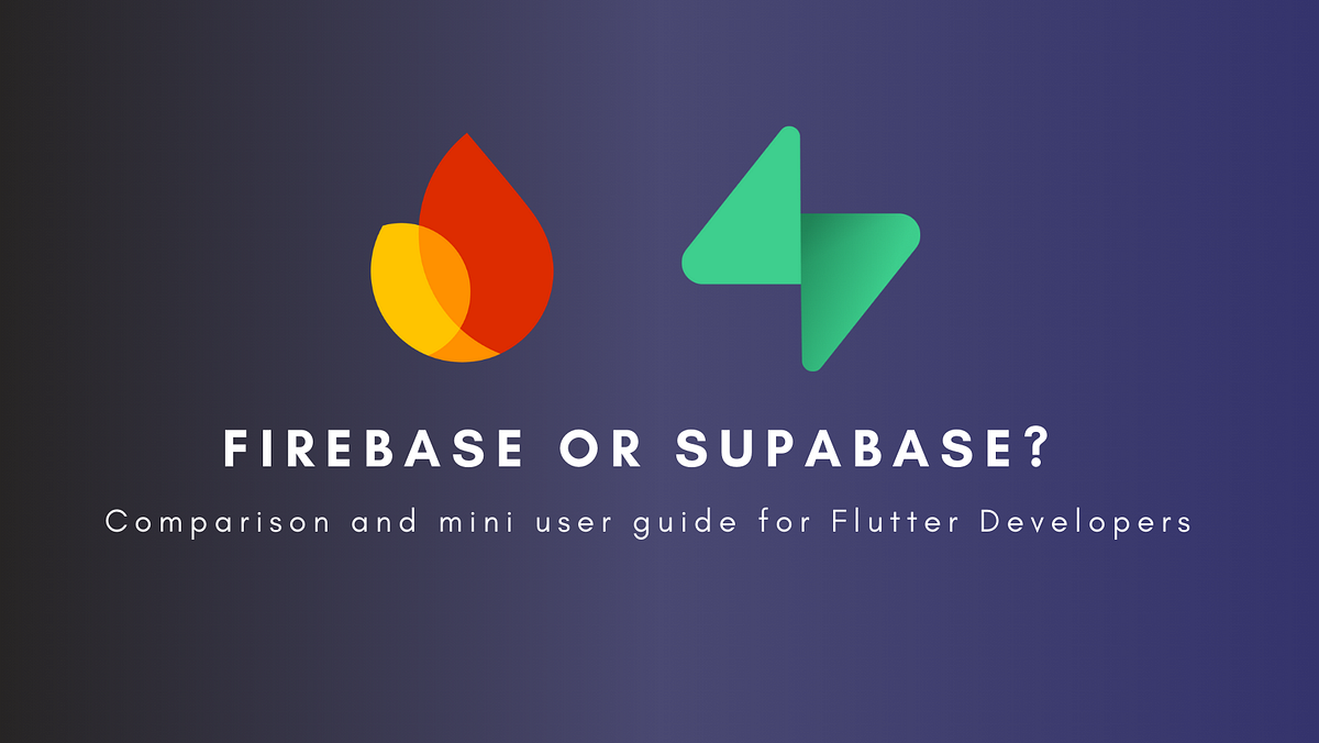 🚀 Firebase or Supabase? A Flutter Developer’s Comparison & Quick Starter Guide | by Edanur ...