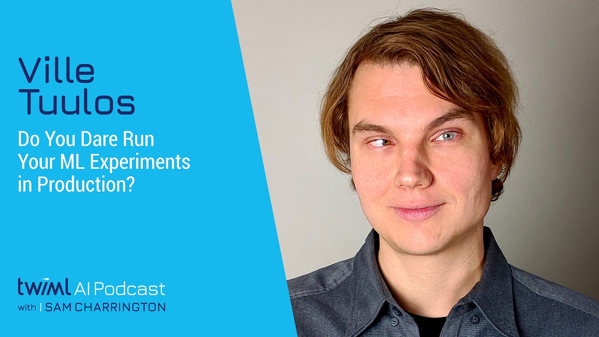 Do You Dare Run Your ML Experiments in Production? with Ville Tuulos ...