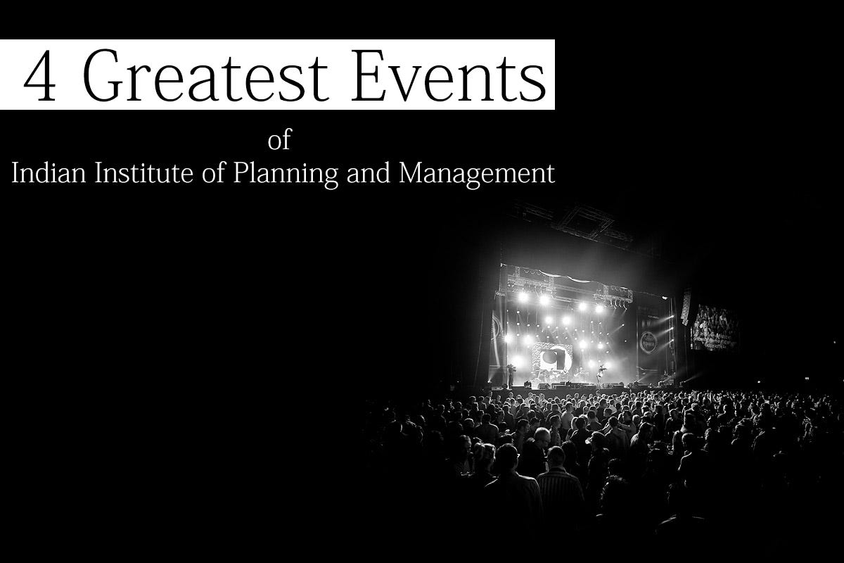 4 Greatest Events of Indian Institute of Planning and Management | by ...