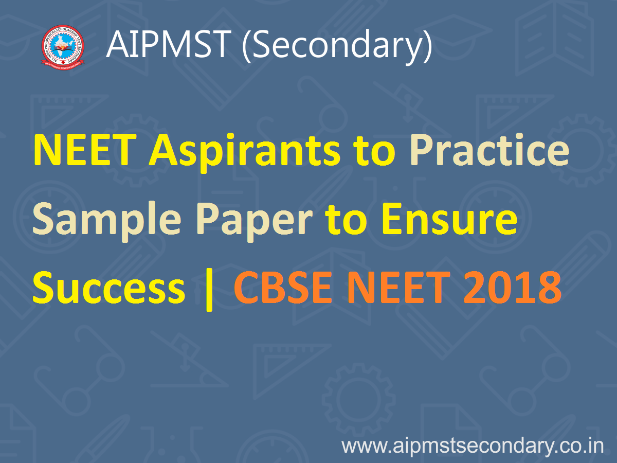 NEET Aspirants to Practice Sample Paper to Ensure Success | CBSE NEET ...