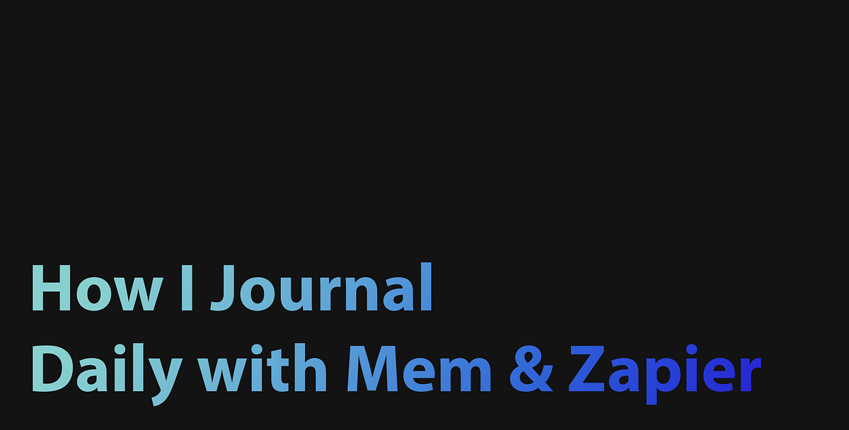 How I Journal Daily with Mem & Zapier | by hejrene | Rene | Medium