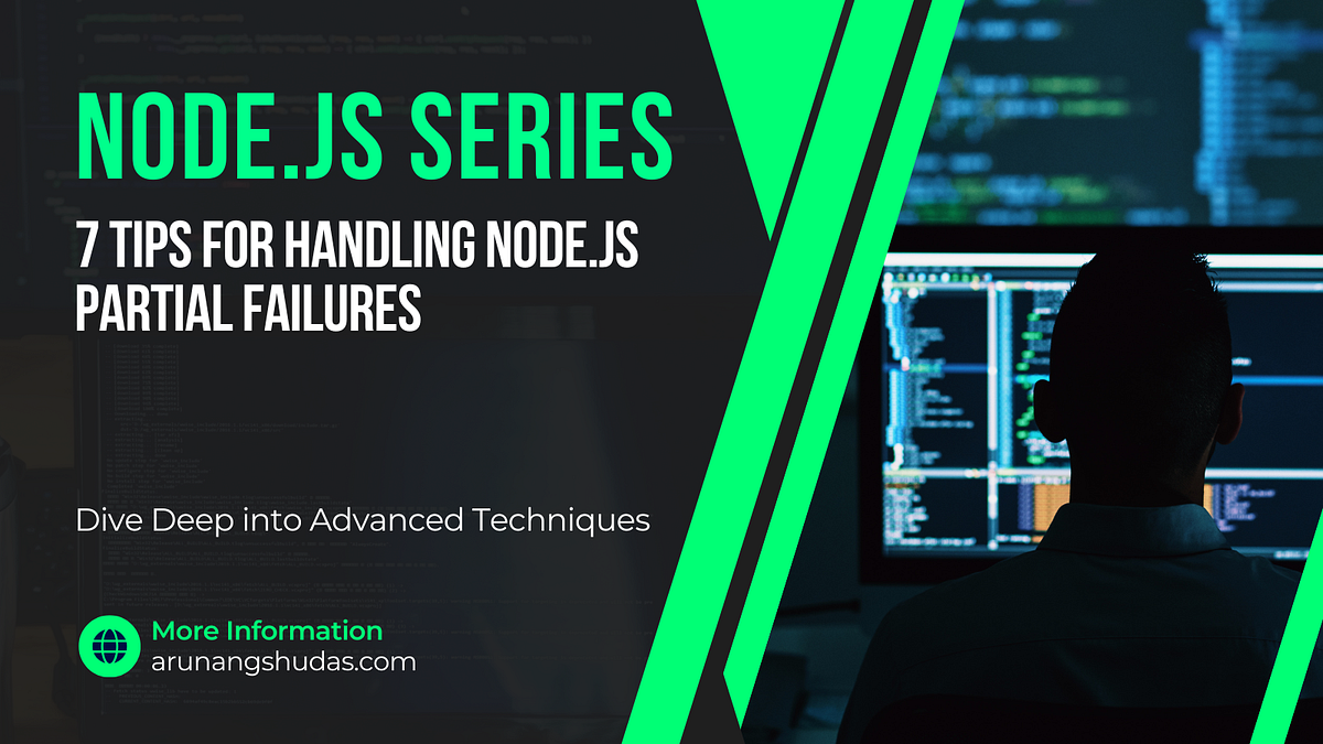 7 Tips for Handling Node.js Partial Failures | by Arunangshu Das | Medium