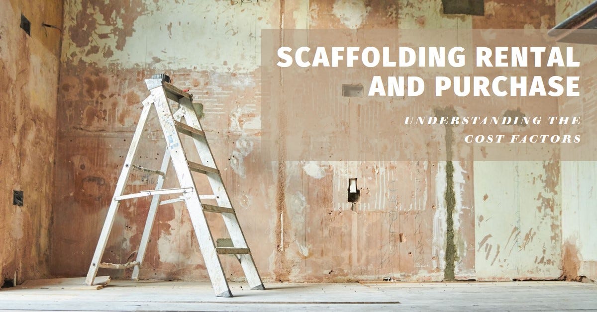 Understanding the Cost Factors of Scaffolding Rental and Purchase | by ...