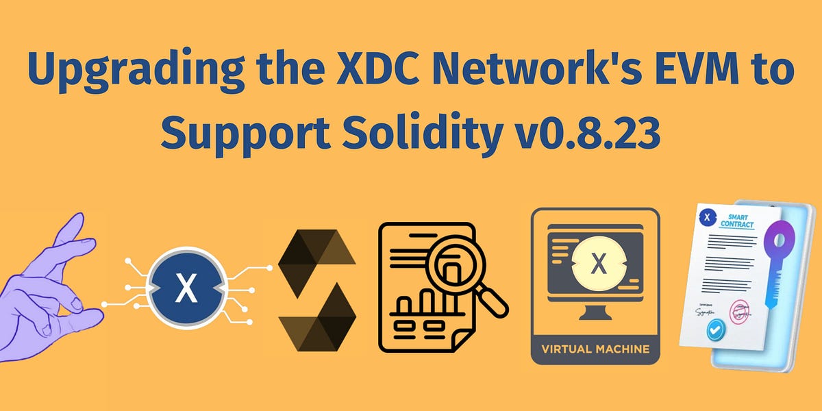 Upgrading the XDC Network’s EVM to Support Solidity v0.8.23 | by Anil Chinchawale | Medium