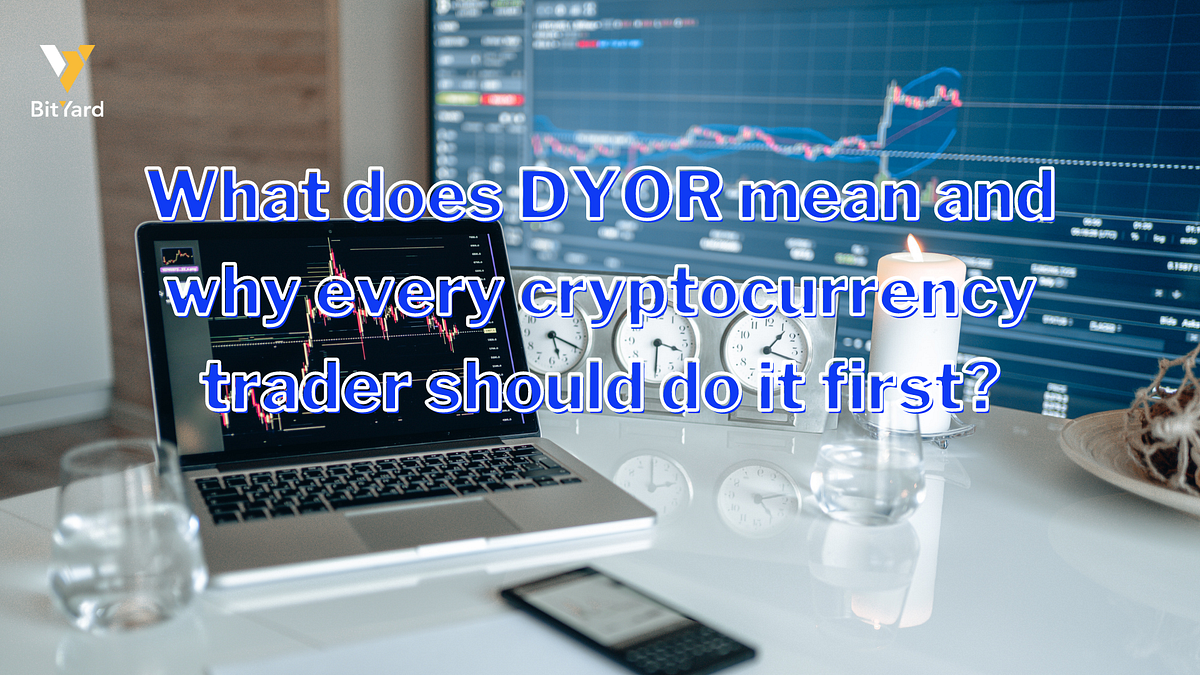 What does DYOR mean and why every cryptocurrency trader should do it ...