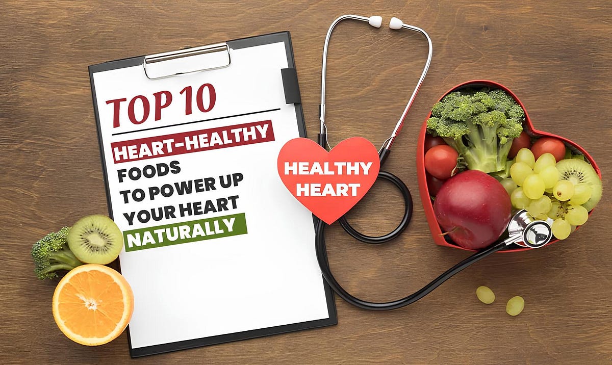 Top 10 Heart-Healthy Foods To Power Up Your Heart Naturally | by ...