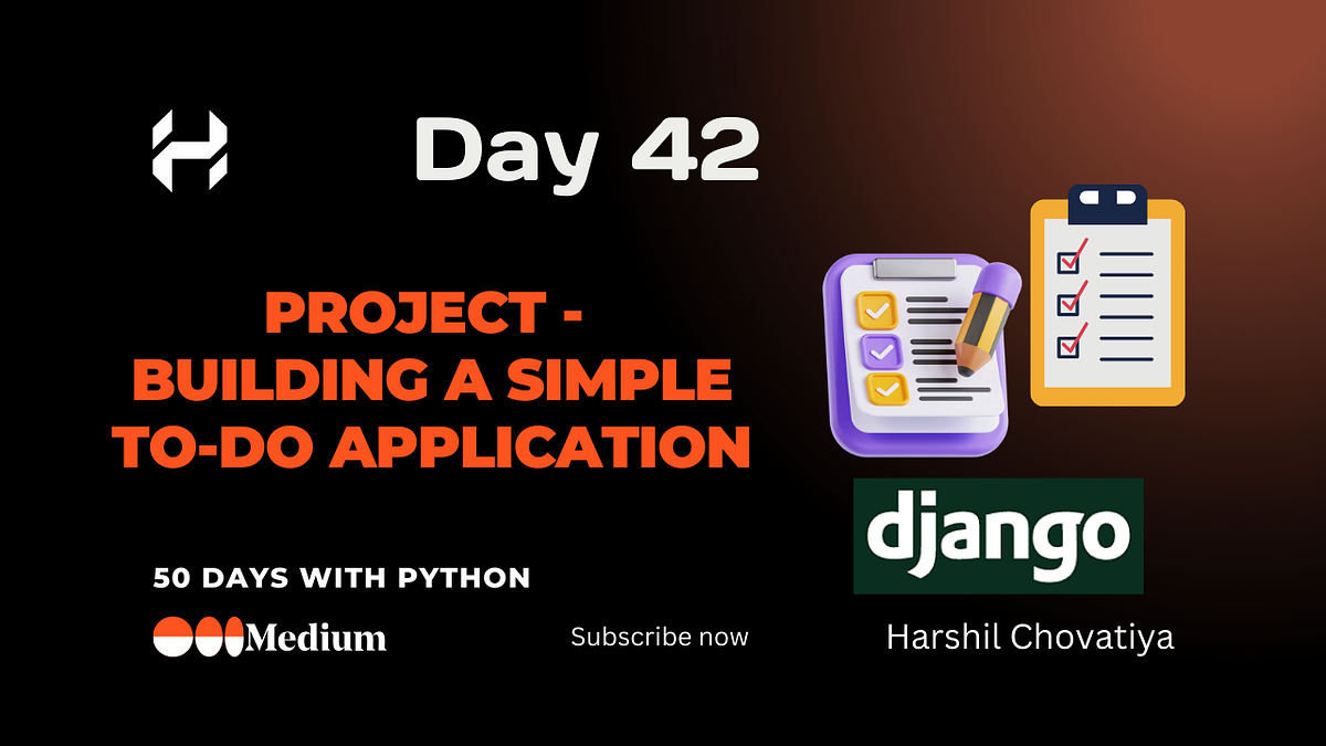 Day 42: Project — Building a Simple To-Do List Application with Django | by Harshil Chovatiya ...